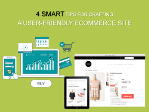 4 Smart Tips for Crafting a User-Friendly Ecommerce Site - Etoile Info Solutions