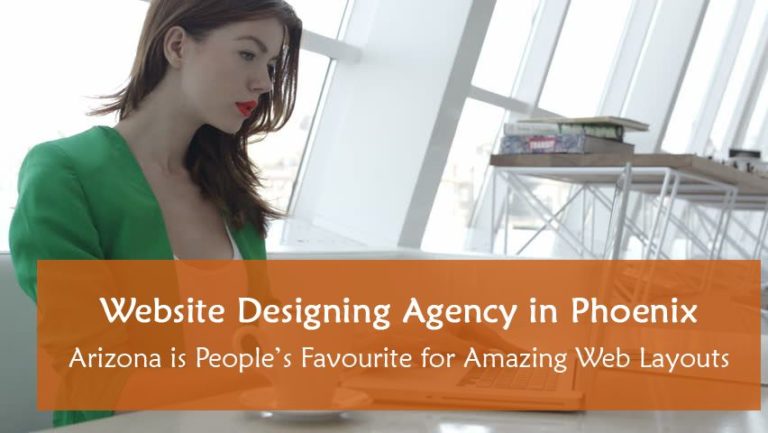 Website Designing Agency in Phoenix is Favourite for Amazing Web Layouts